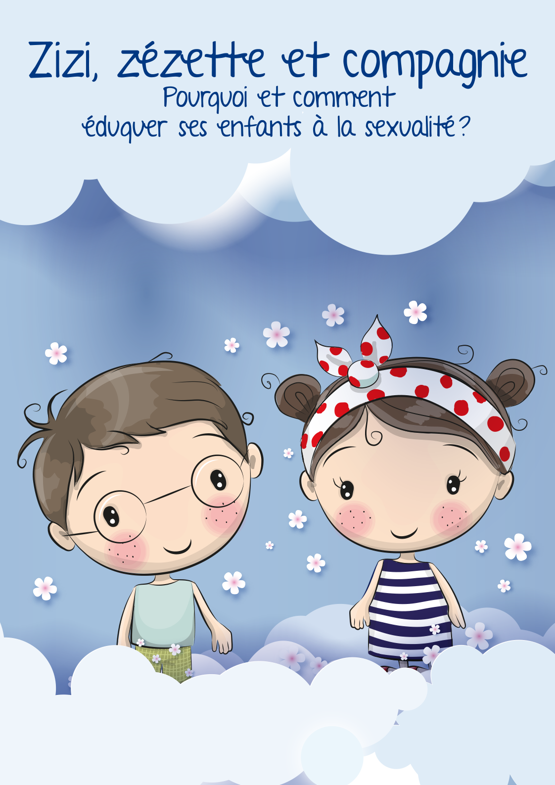 Zizi, zèzette et compagnie, pourquoi et comment éduquer ses enfants à ...